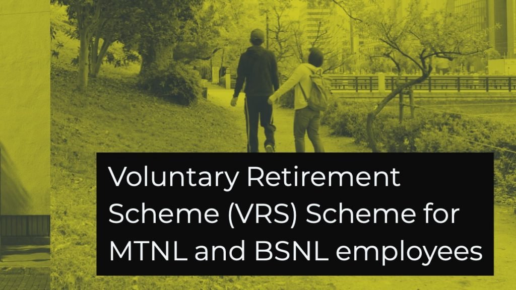Voluntary Retirement Scheme (VRS) Scheme for MTNL and BSNL employees ...