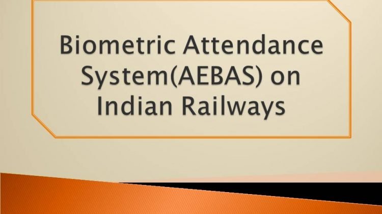Biometric Attendance System(AEBAS) on Indian Railways – Govtempdiary