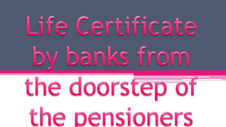 Life Certificate by banks from the doorstep of the pensioners – Govtempdiary