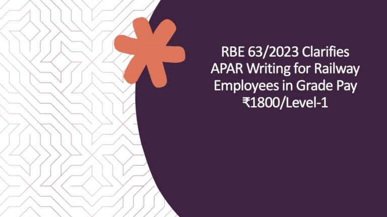 RBE 63/2023 Clarifies APAR Writing for Railway Employees in Grade Pay ₹1800/Level-1 – Govtempdiary