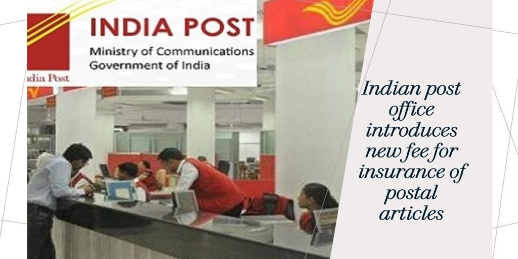 Indian Post Office introduces new fee for insurance of postal articles ...
